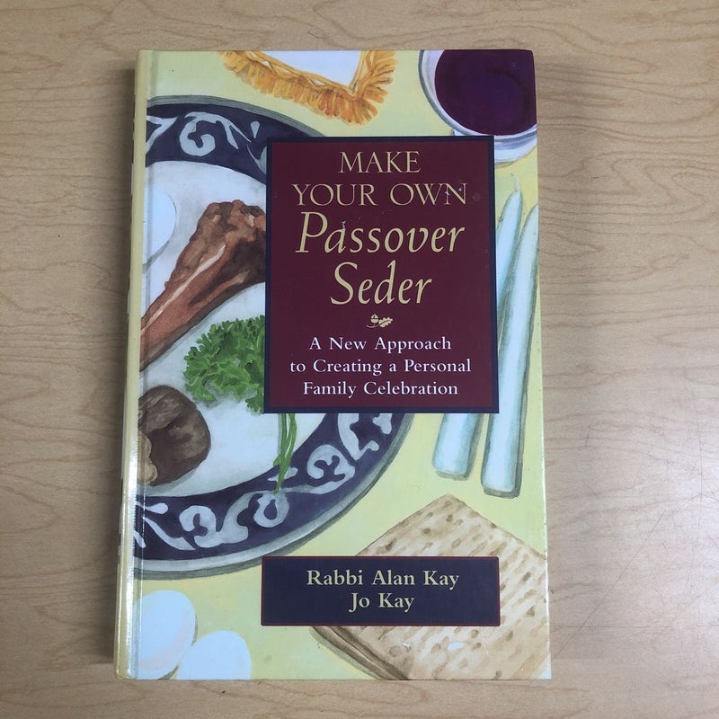 Make Your Own Passover Seder by Alan Abraham Kay, Jo Kay