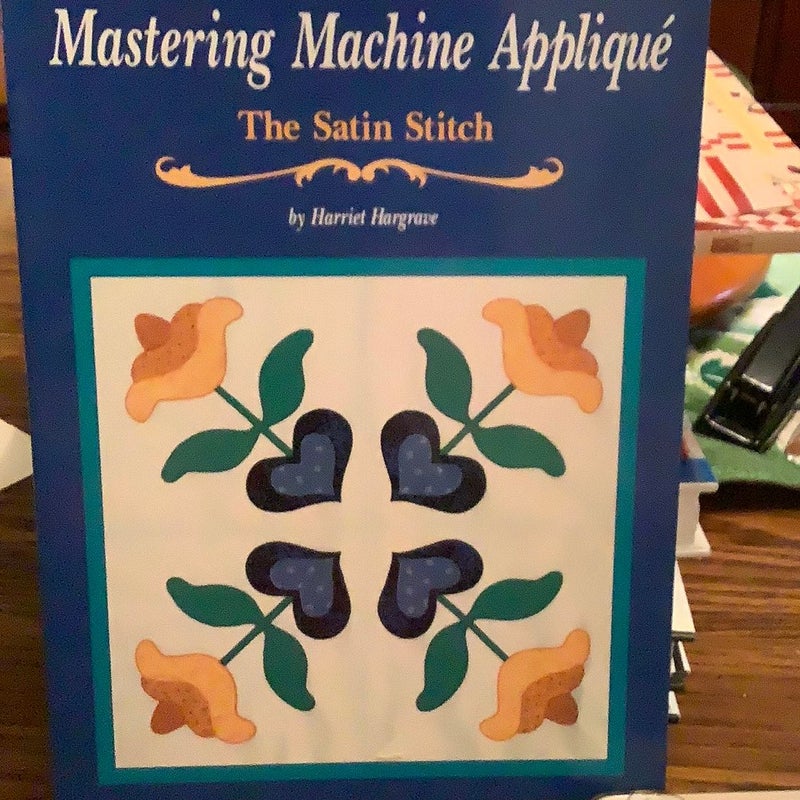 Mastering Machine Applique by Harriet Hargrave