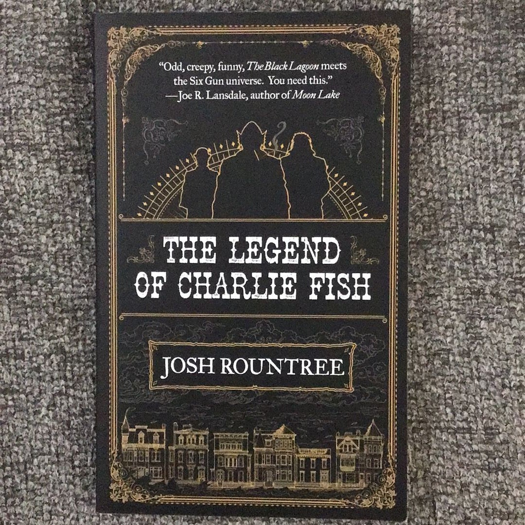 The Legend of Charlie Fish by Josh Rountree