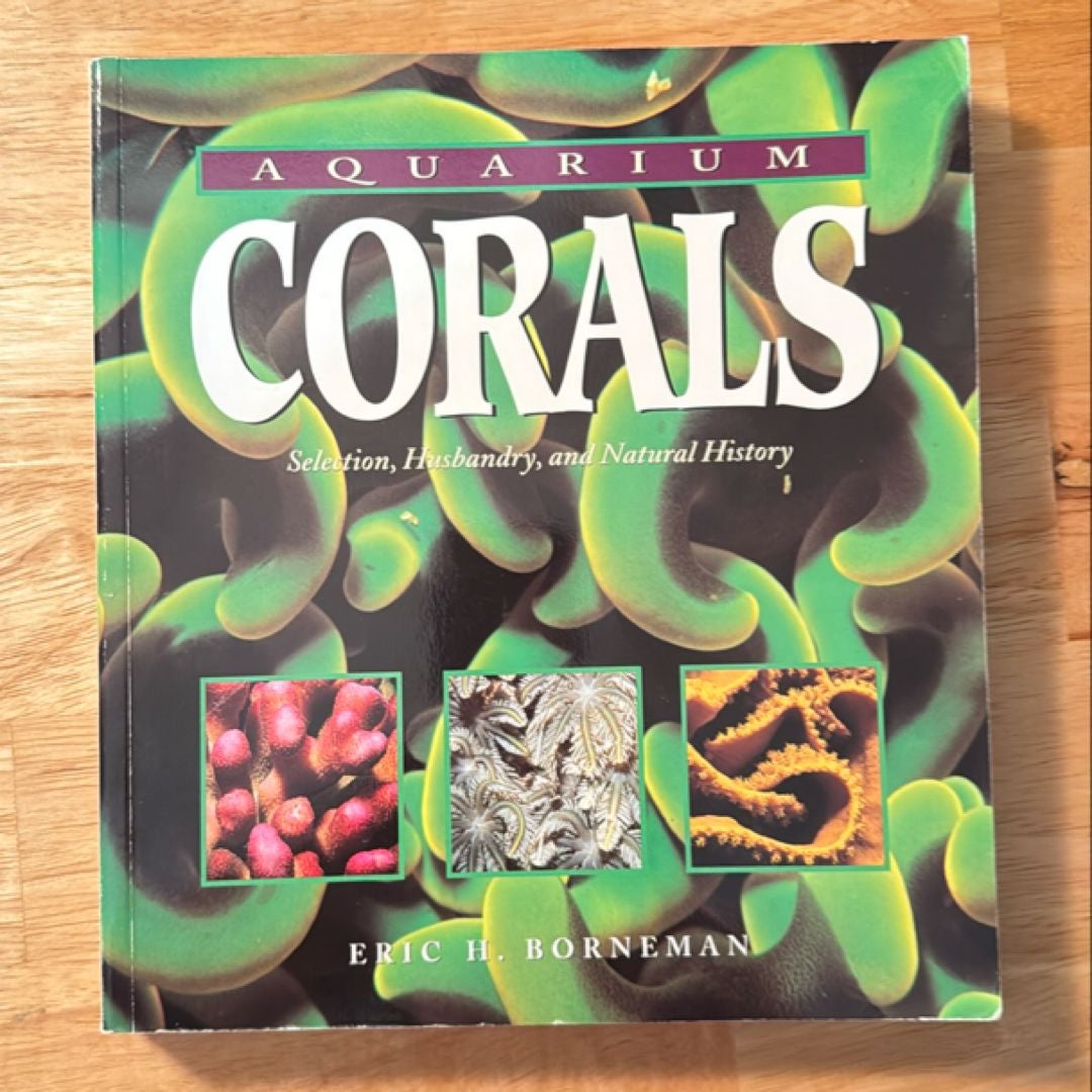 Aquarium Corals by Eric H. Borneman, Scott W. Michael