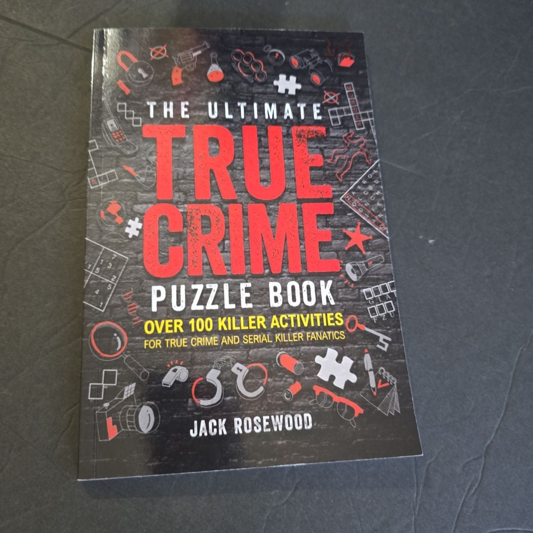 The Ultimate True Crime Puzzles Book by Jack Rosewood
