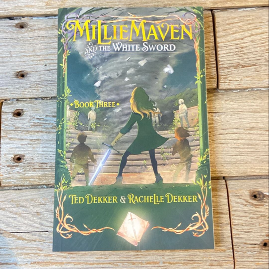 Millie Maven and the White Sword by Ted Dekker, Rachelle Dekker