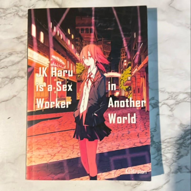 JK Haru Is a Sex Worker in Another World by Ko Hiratori, Emily Balistrieri