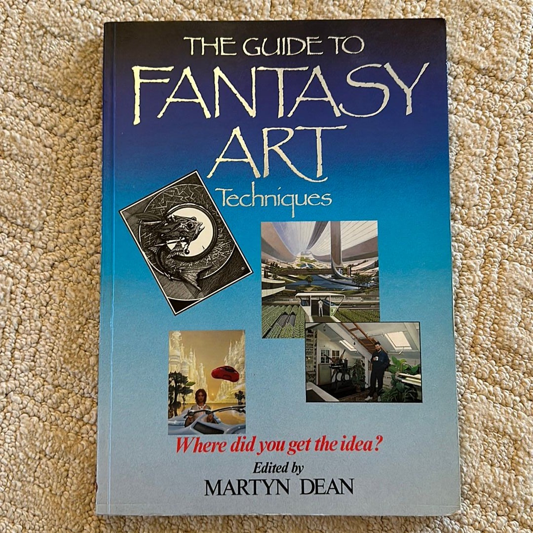 The Guide to Fantasy Art Techniques by Martyn Dean, Chris Evans