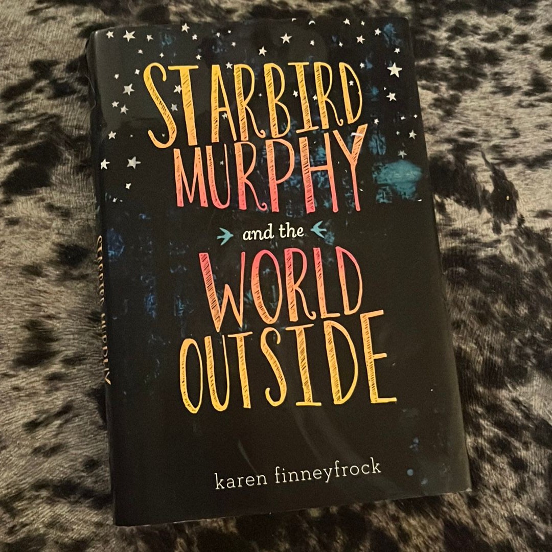 Starbird Murphy and the World Outside by Karen Finneyfrock, Hardcover ...
