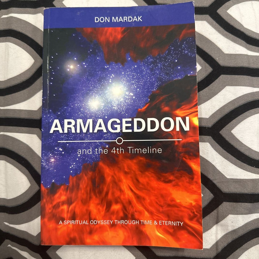 Armageddon and the 4th Timeline by Don Mardak