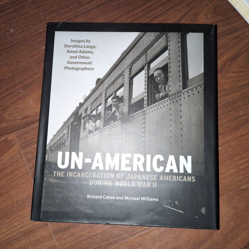 Un-American: the Incarceration of Japanese Americans During World War ...