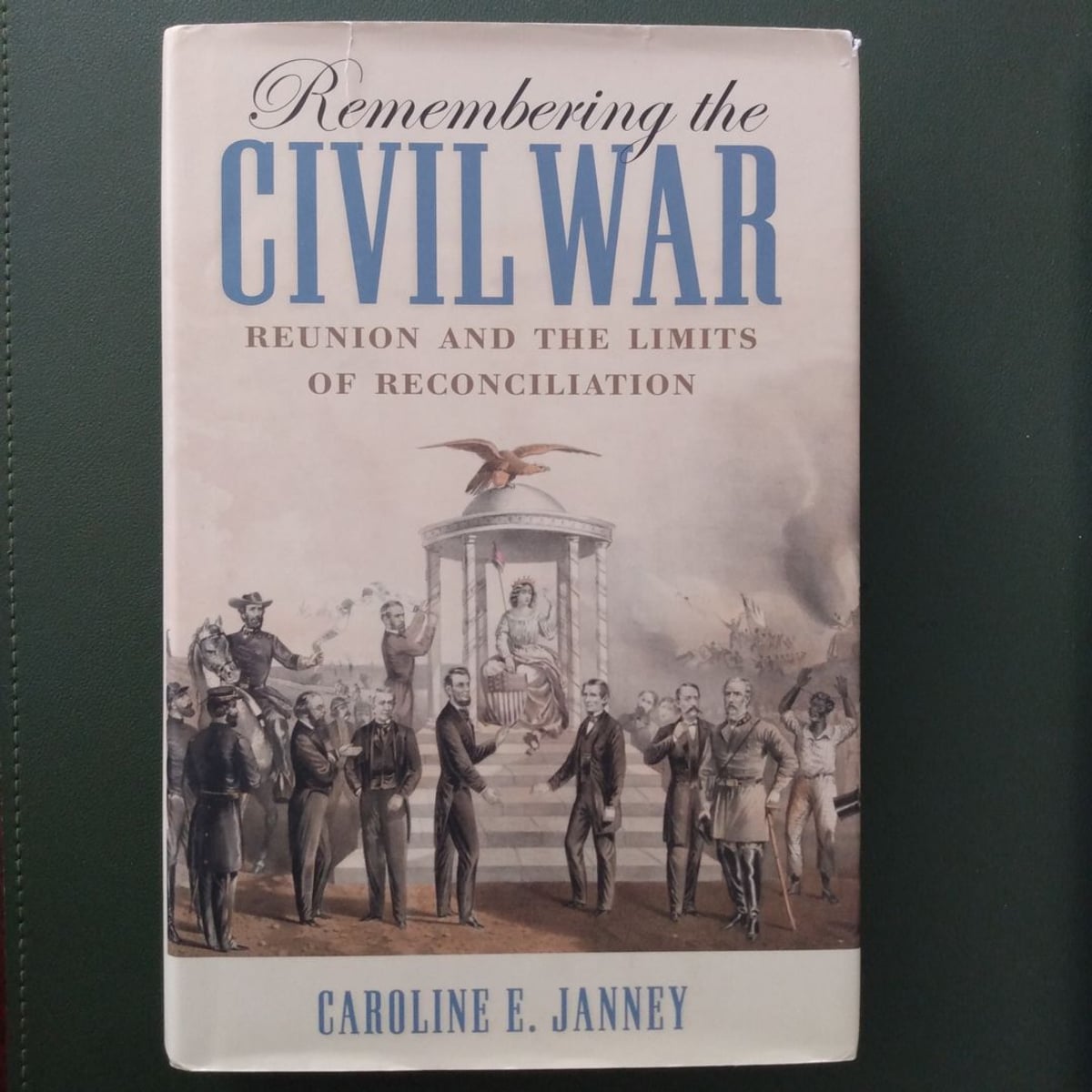 Remembering the Civil War by Caroline E. Janney