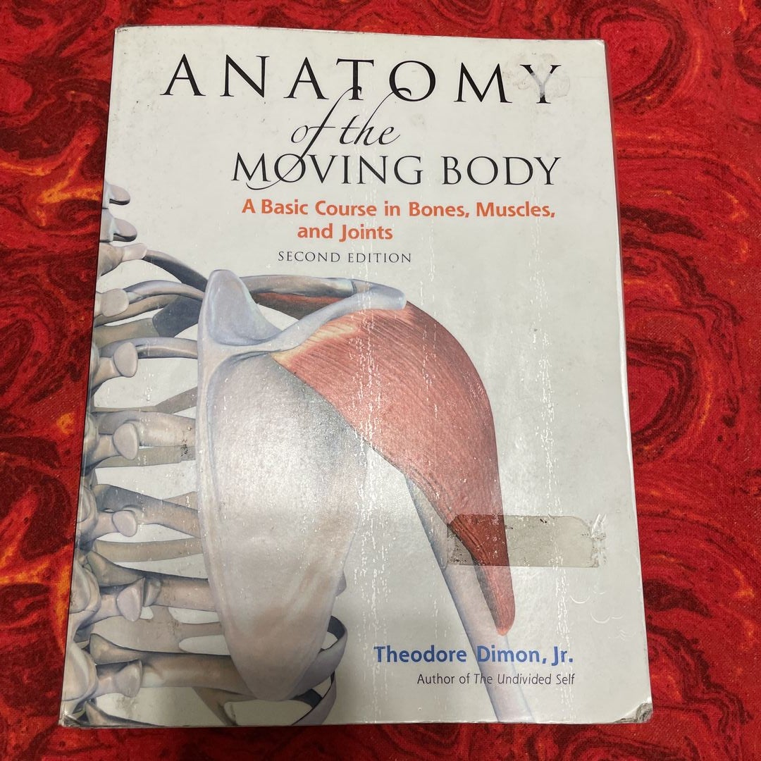 Anatomy of the Moving Body, Second Edition by Theodore Dimon, Theodore ...