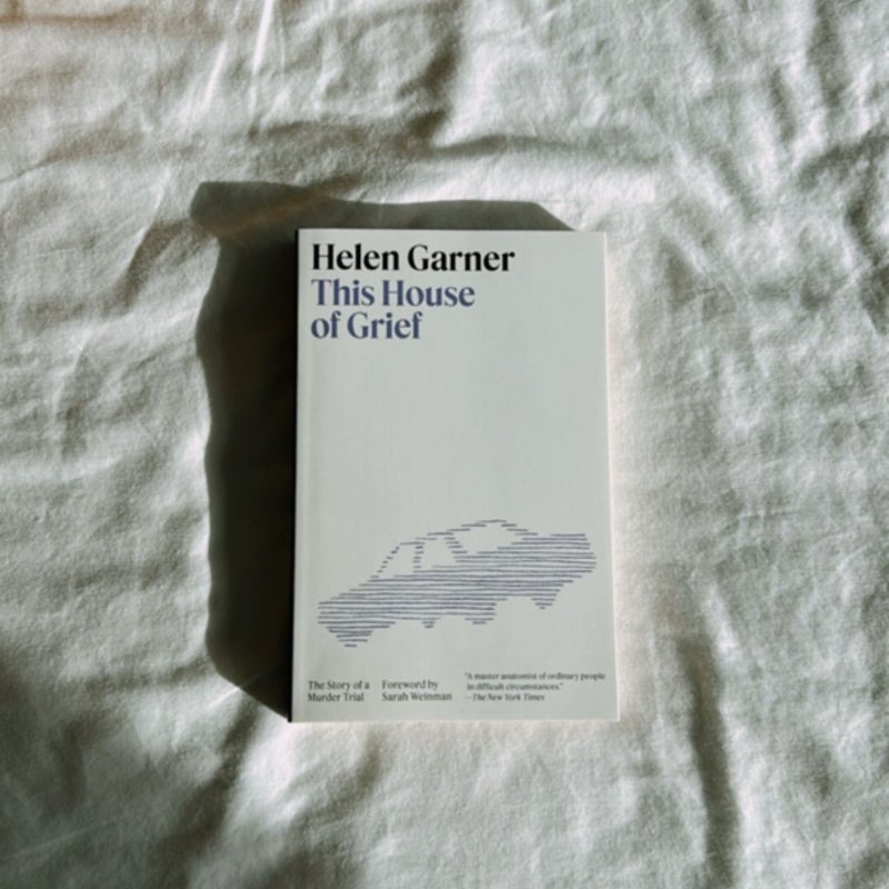 This House of Grief by Helen Garner, Sarah Weinman