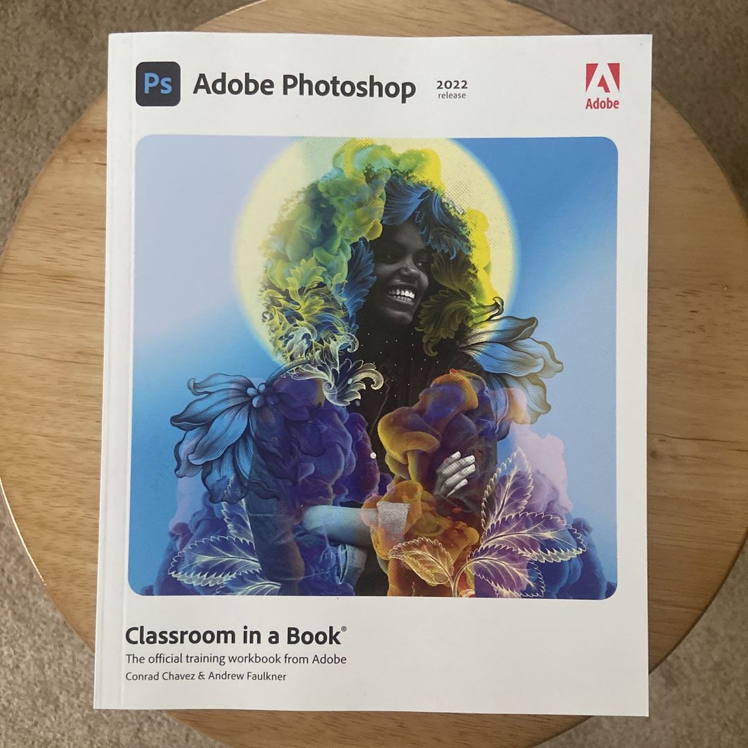 Adobe Photoshop Classroom in a Book (2022 Release) by Conrad Chavez ...