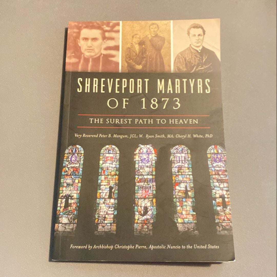 Shreveport Martyrs Of 1873 by Very Reverend Peter B. Mangum JCL, W ...