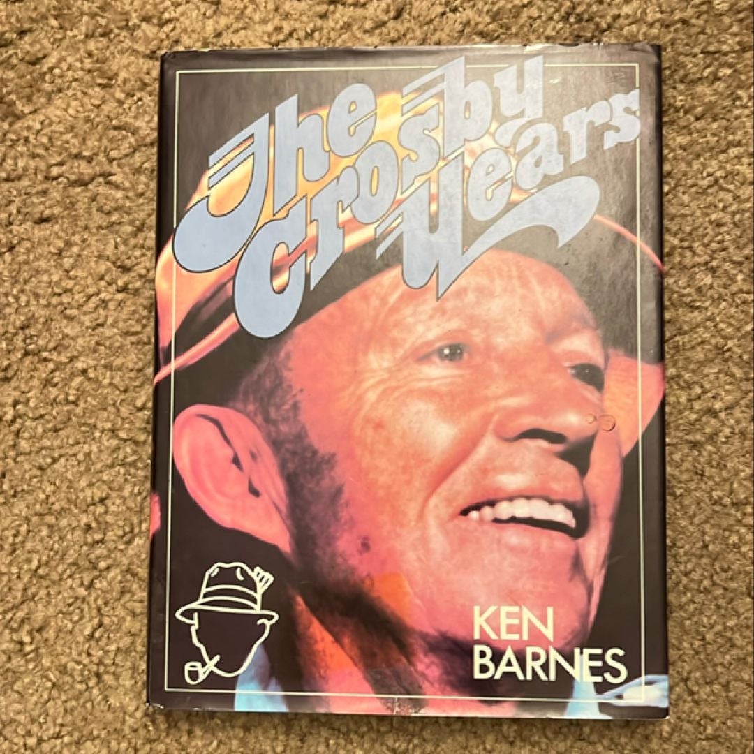 The Crosby Years by Ken Barnes