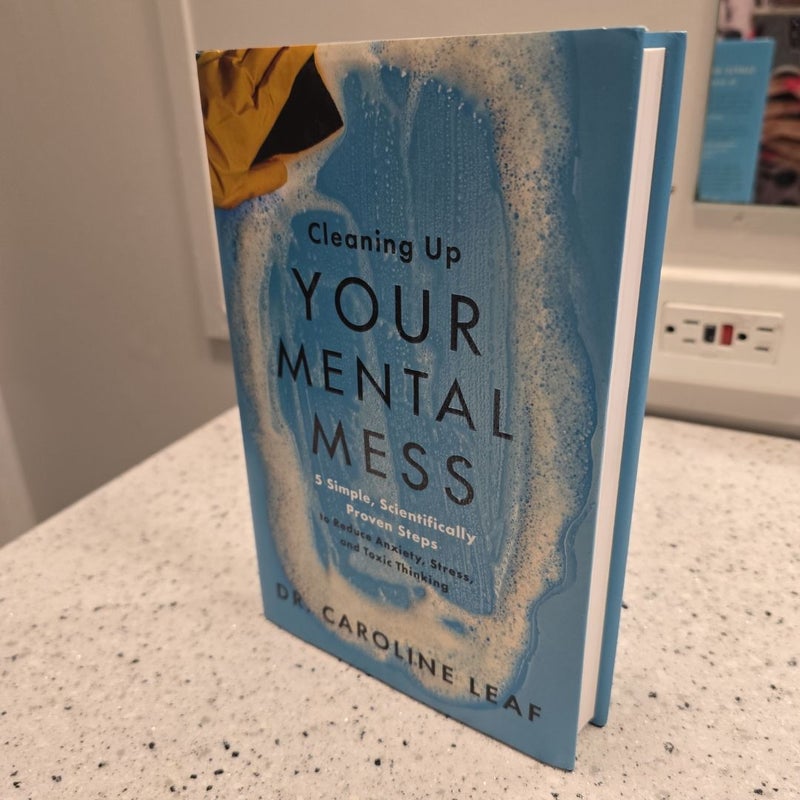 Cleaning up Your Mental Mess by Caroline Leaf