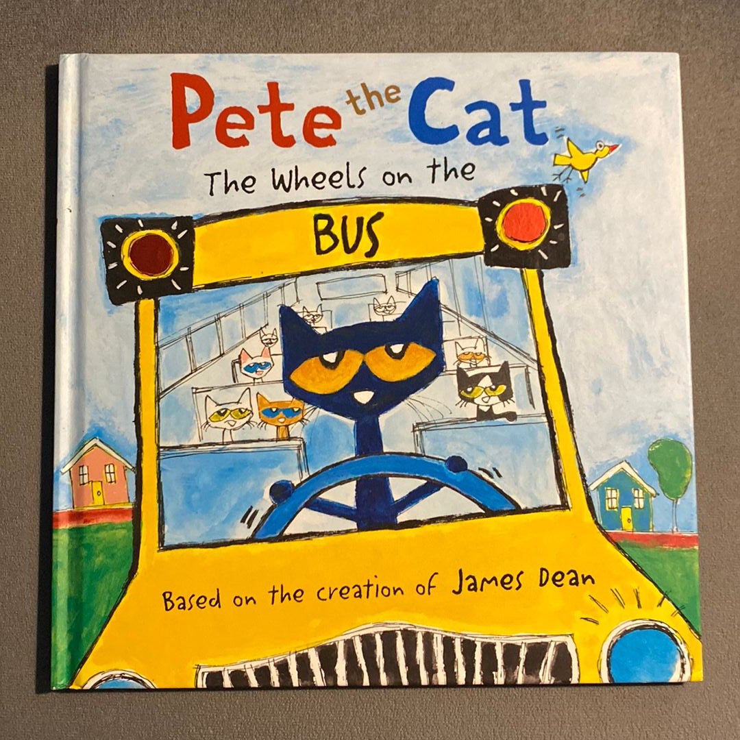Pete the Cat: the Wheels on the Bus Board Book by Kimberly Dean