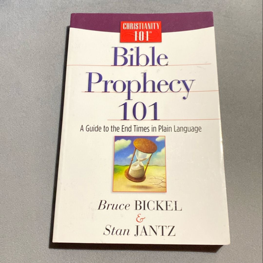 Bible Prophecy 101 by Bruce Bickel, Stan Jantz