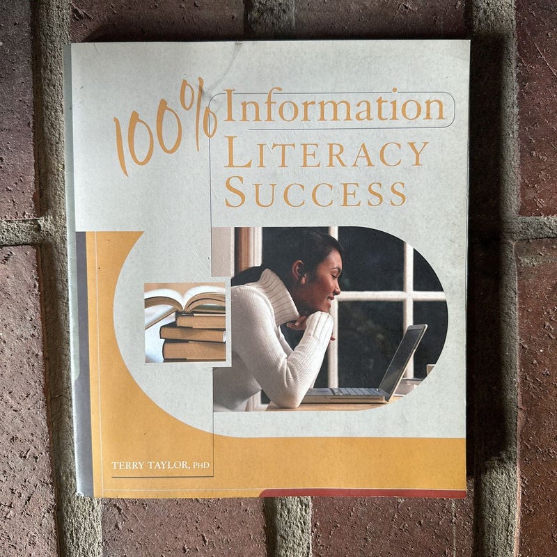 100% Information Literacy Success by Terry Taylor, Joan Arth