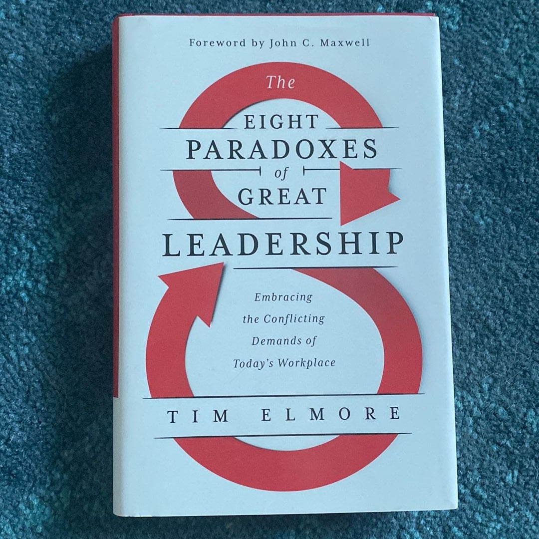 The Eight Paradoxes of Great Leadership by Tim Elmore