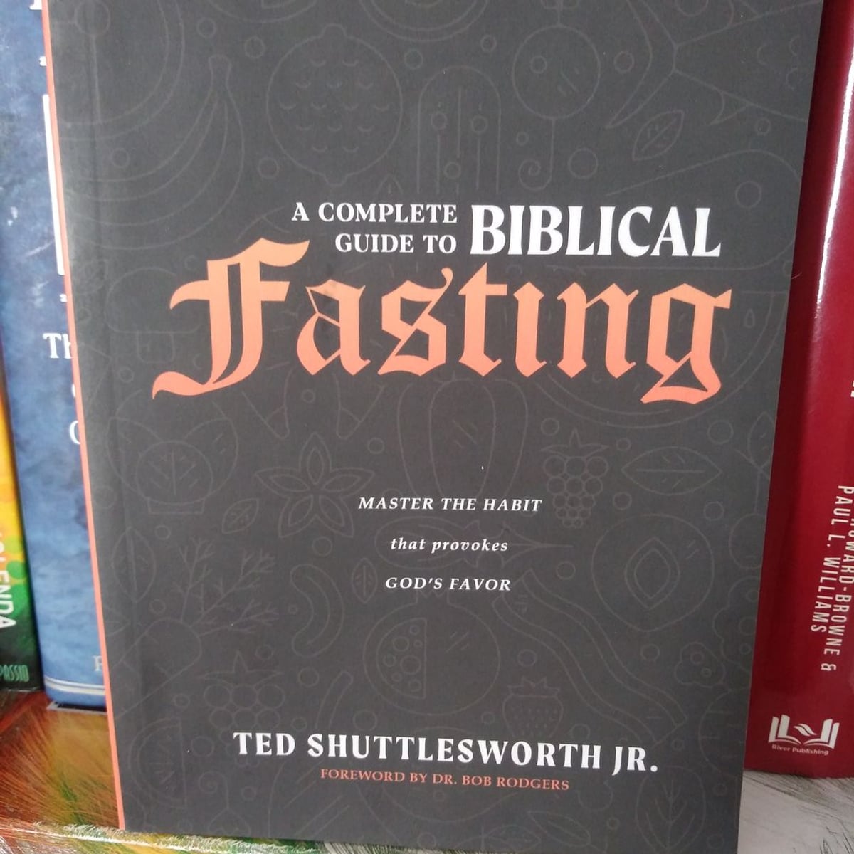 A Complete Guide to Biblical Fasting by Ted Shuttlesworth, Paperback ...