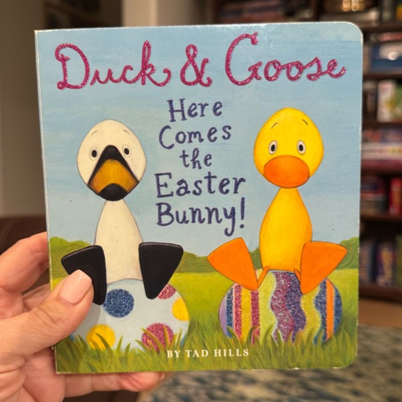 Duck and Goose, Here Comes the Easter Bunny! by Tad Hills