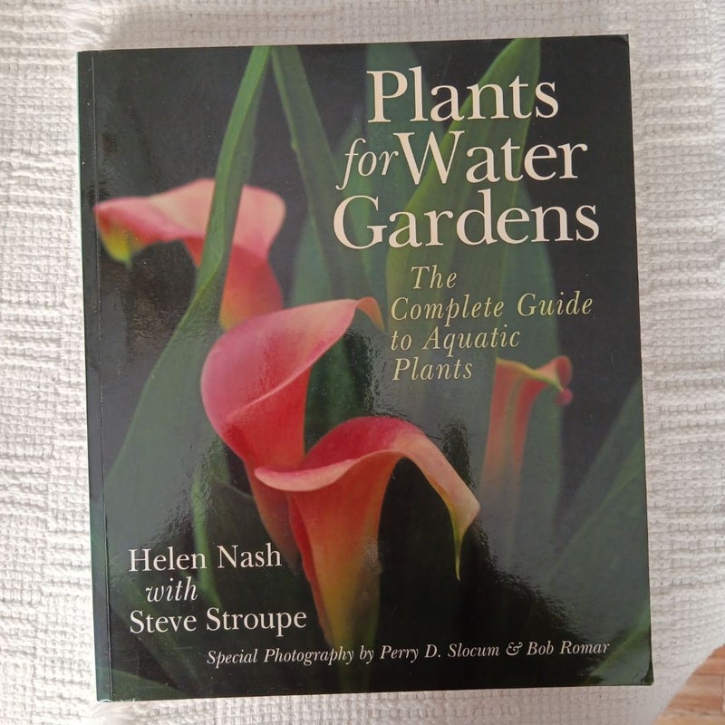 Plants for Water Gardens by Helen Nash, Steve Stroupe, Perry D. Slocum ...