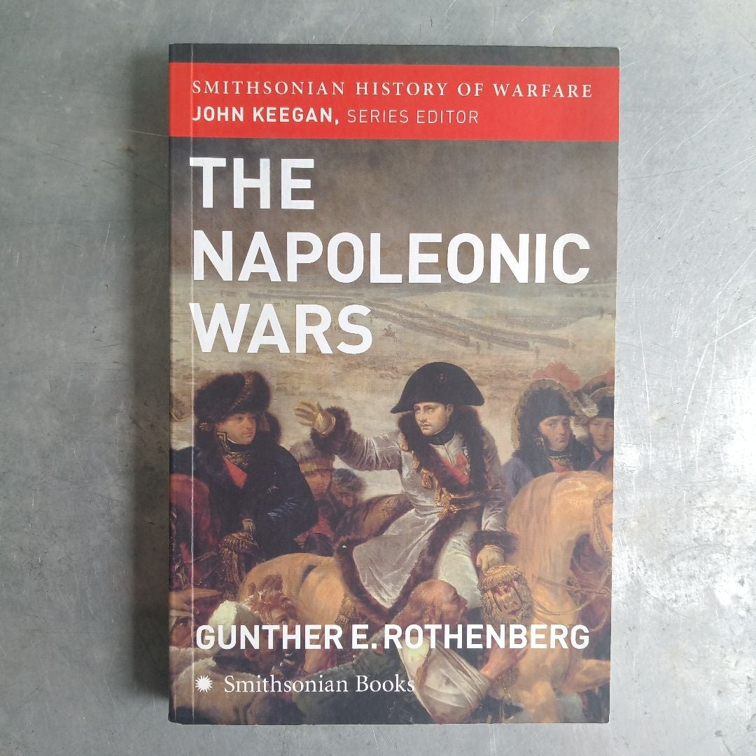 The Napoleonic Wars (Smithsonian History of Warfare) by Gunther Rothenberg