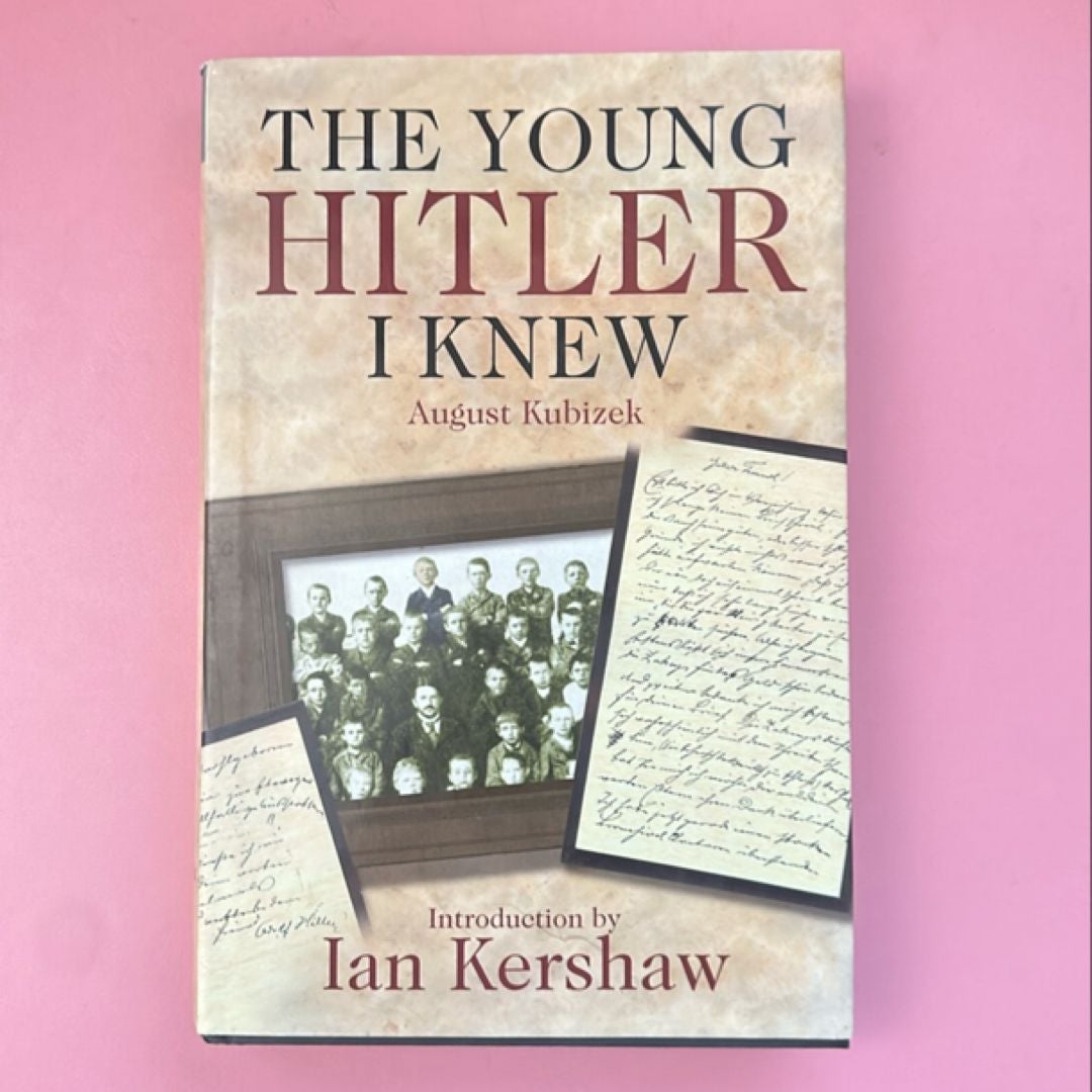 The Young Hitler I Knew by August Kubizek, Geoffrey Brooks, Ian Kershaw