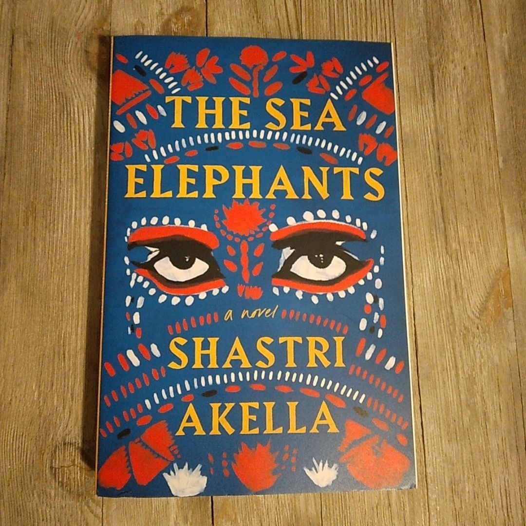 The Sea Elephants by Shastri Akella