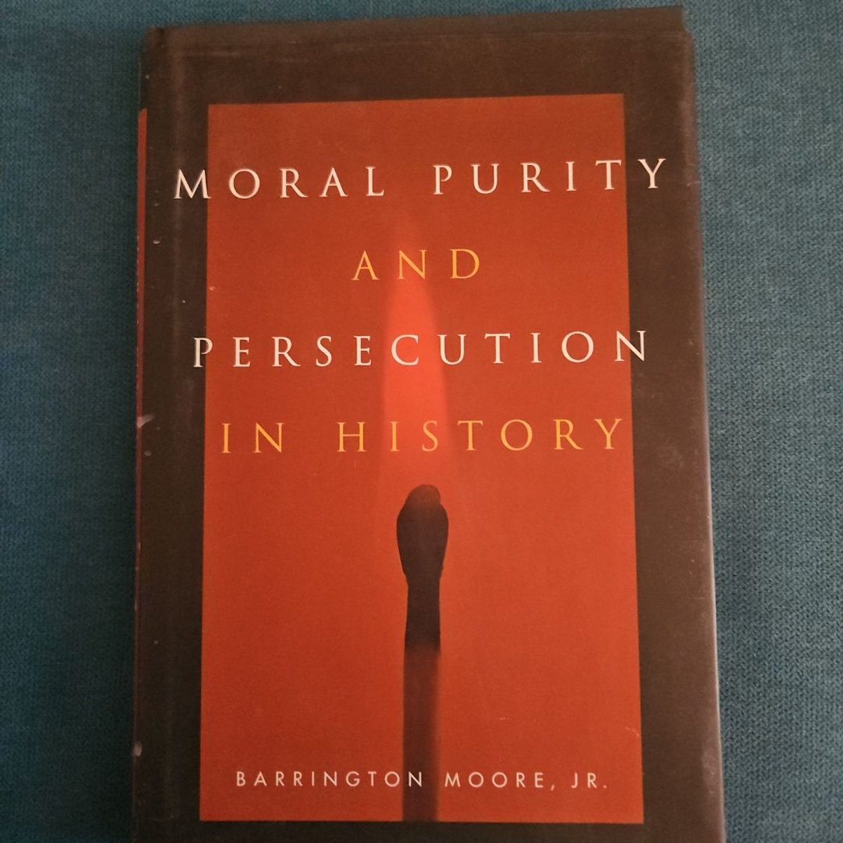 Moral Purity and Persecution in History by Barrington Moore