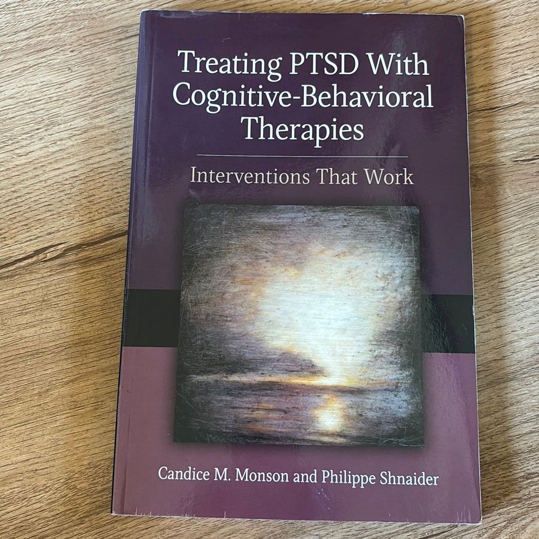 Treating PTSD with Cognitive-Behavioral Therapies by Candice M. Monson, Philippe Shnaider