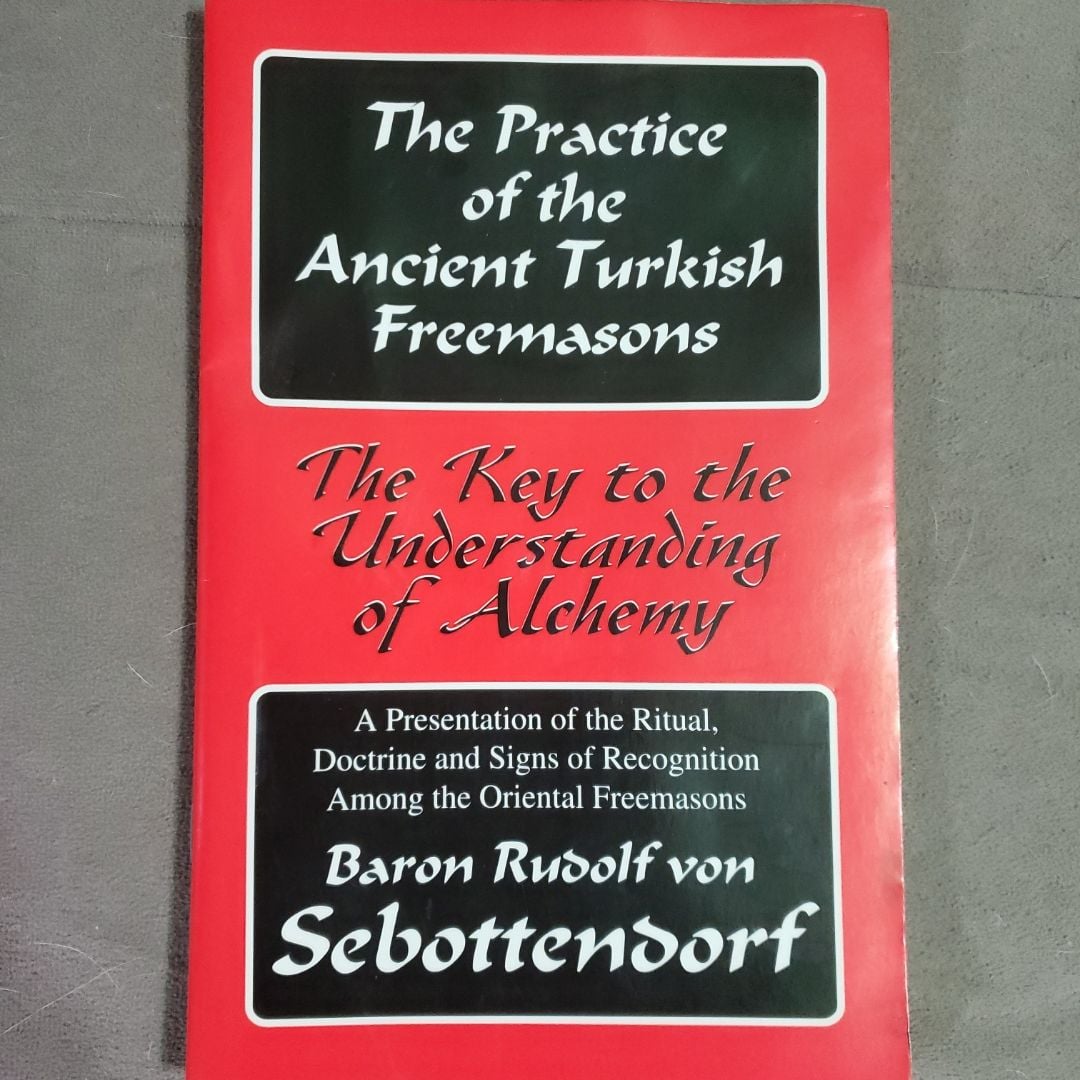 The Practice of the Ancient Turkish Freemasons by Baron Rudf Von ...