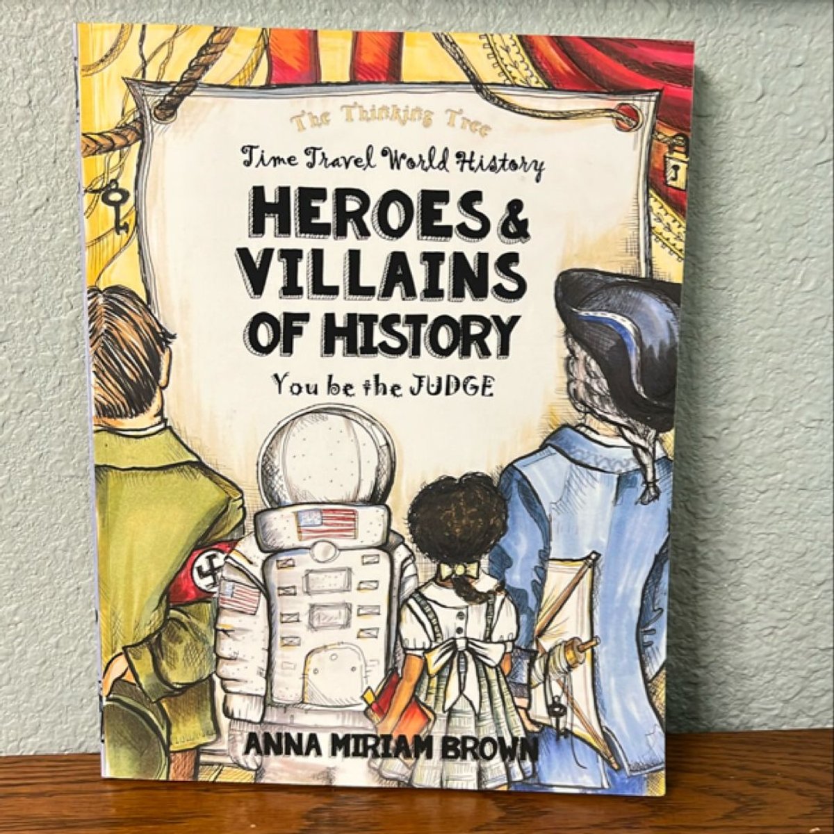 Heroes and Villains of History - You Be the Judge by Sarah Brown, Anna ...