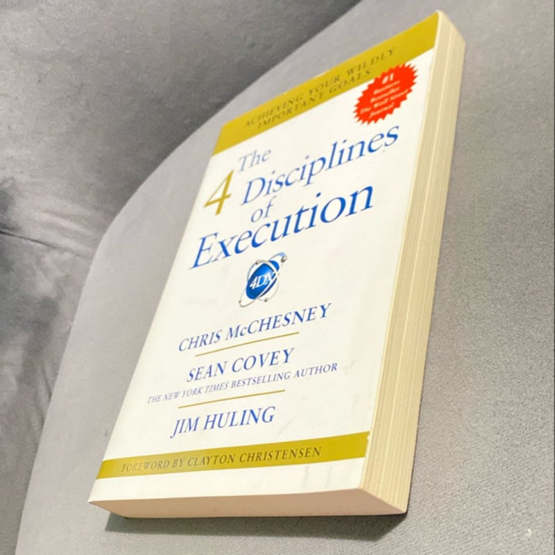 The 4 Disciplines of Execution by Chris McChesney, Sean Covey, Jim Huling