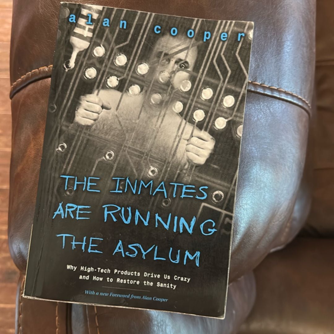 The Inmates are Running the Asylum by Alan Cooper
