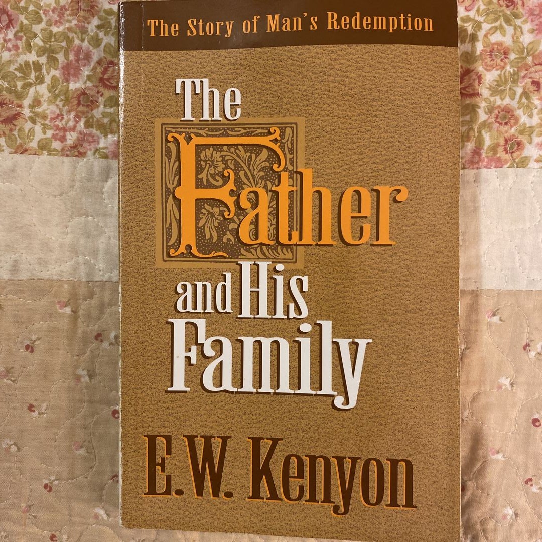 The Father and His Family by E. W. Kenyon, Paperback | Pangobooks