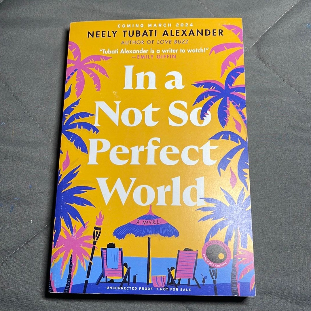 In a Not So Perfect World ARC by Neely Tubati Alexander, Paperback ...