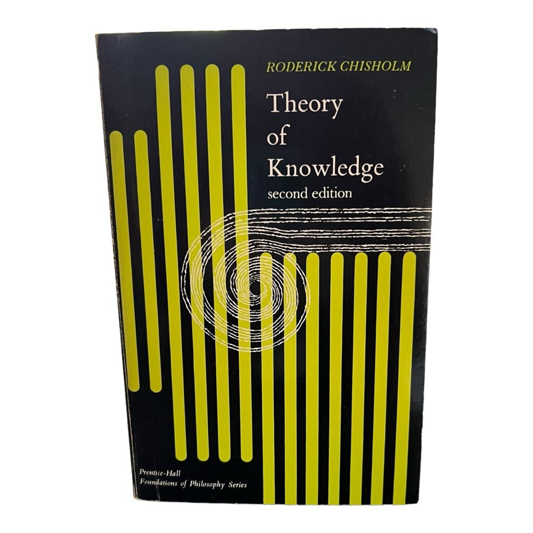 Theory of Knowledge by Roderick M. Chisholm