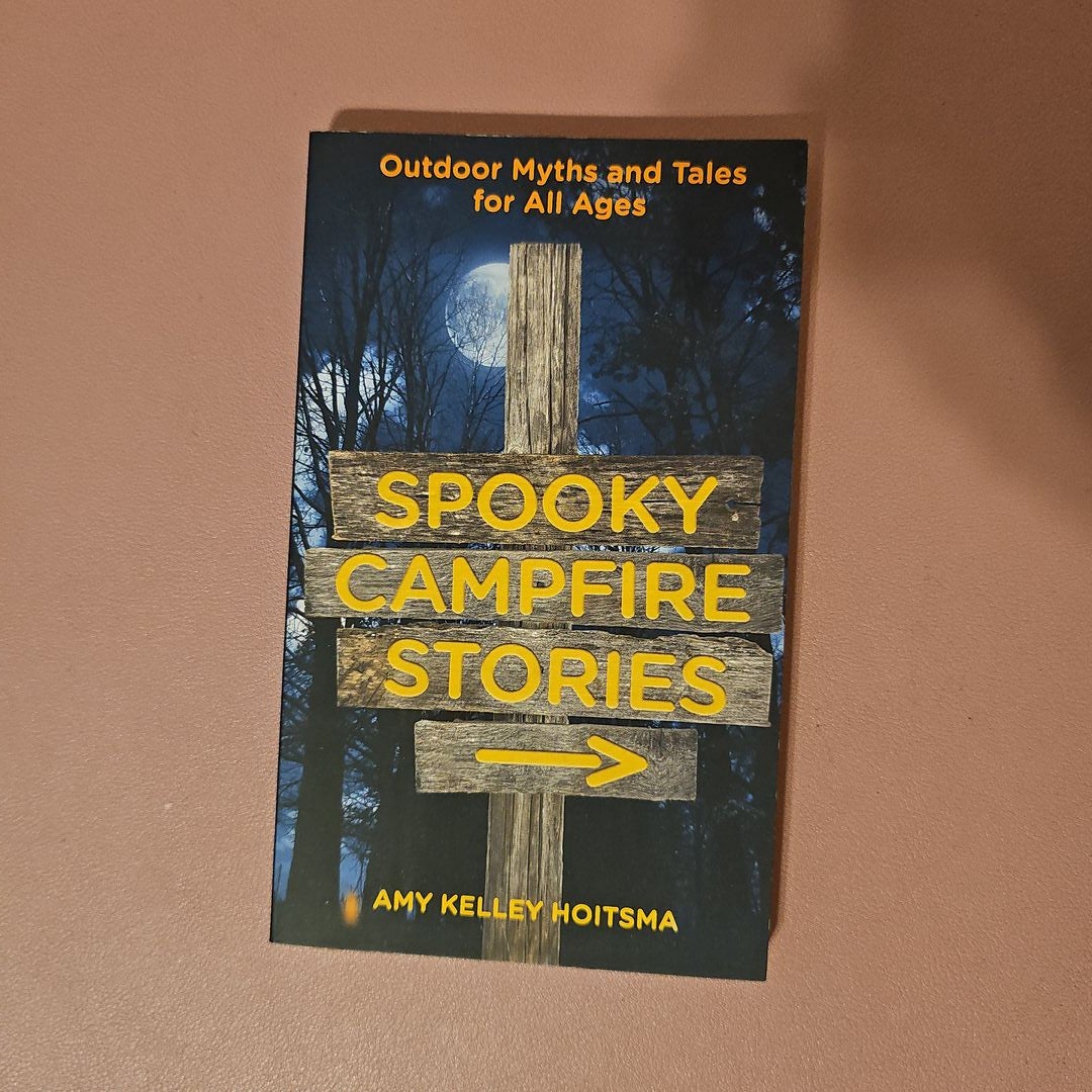 Spooky Campfire Stories by Amy Kelley, Amy Kelley Hoitsma