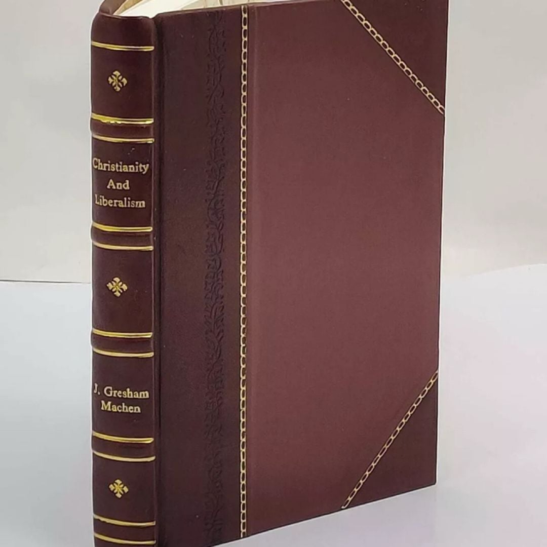 Christianity and liberalism 1923 by J. Gresham Machen Leather-Bound by ...