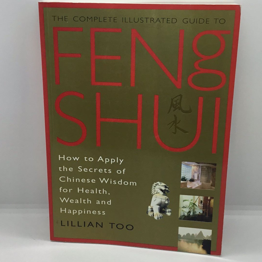 Feng Shui (Complete Illustrated Guide) by Lillian Too