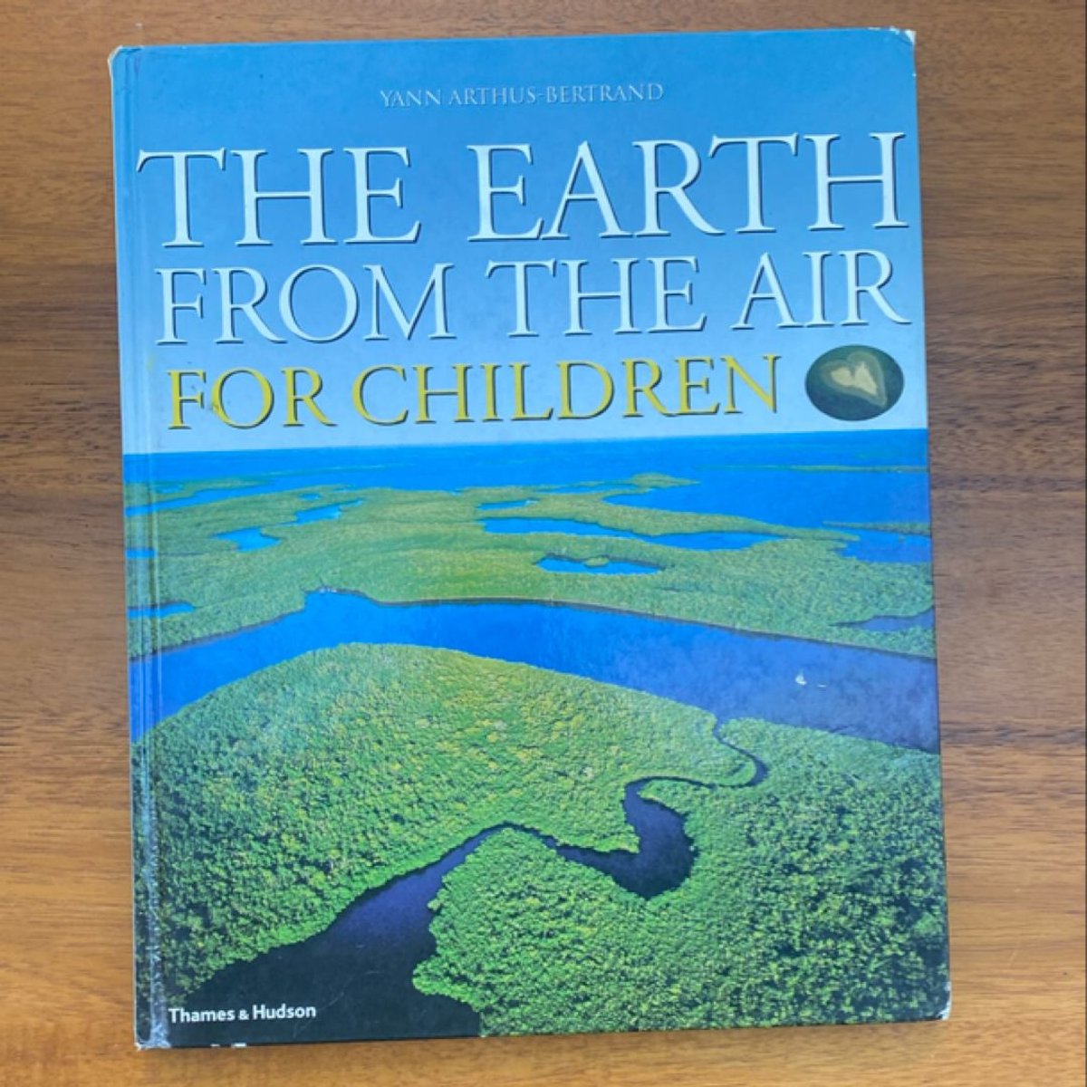 The Earth from the Air for Children by Yann Arthus-Bertrand, Robert ...