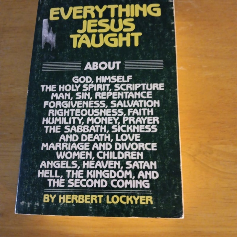 Everything Jesus Taught by Herbert Lockyer