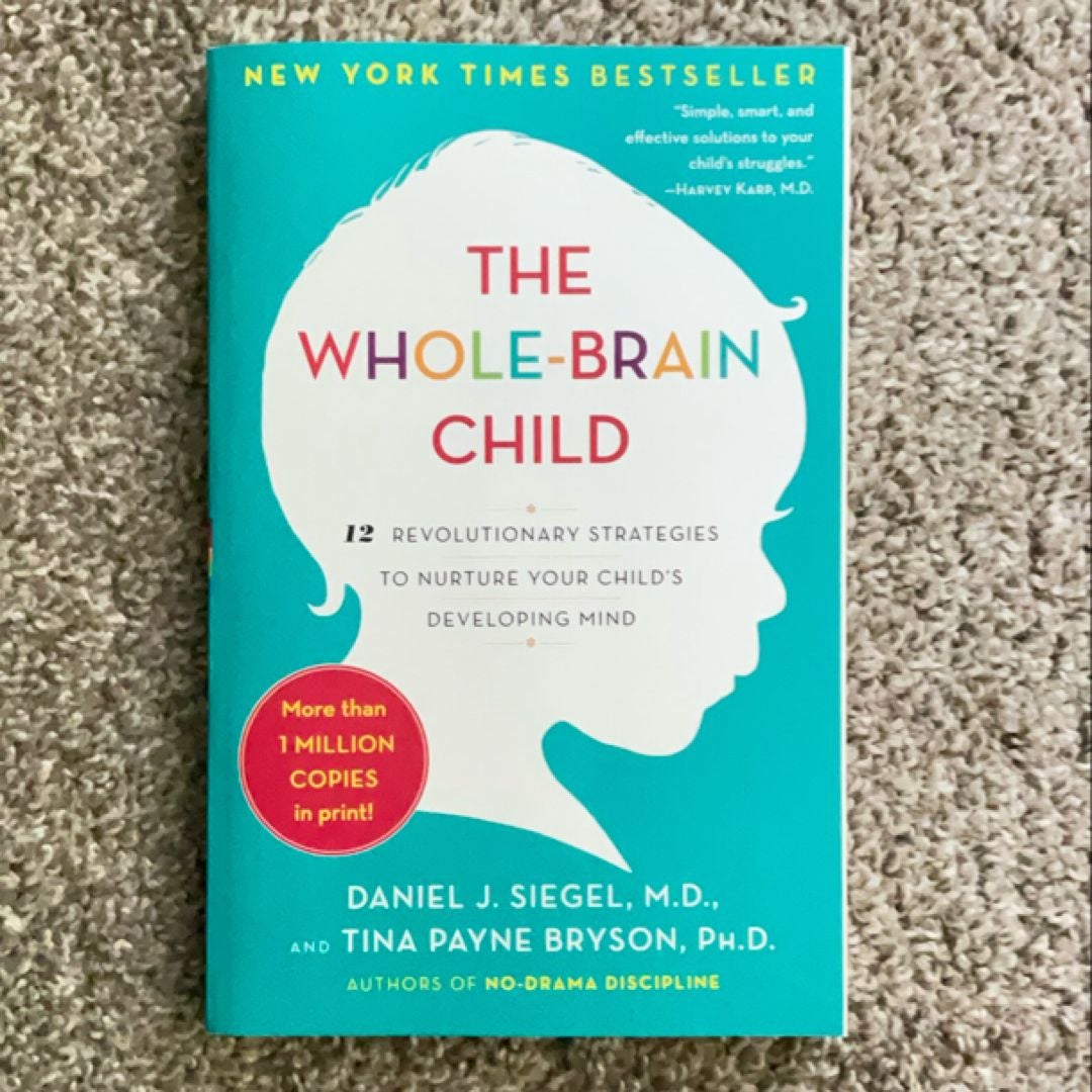 The Whole-Brain Child by Daniel J. Siegel, Tina Payne Bryson