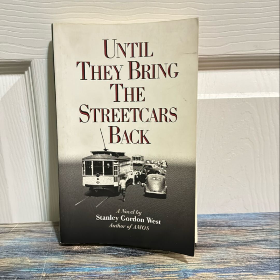 Until They Bring the Streetcars Back by Stanley Gordon West