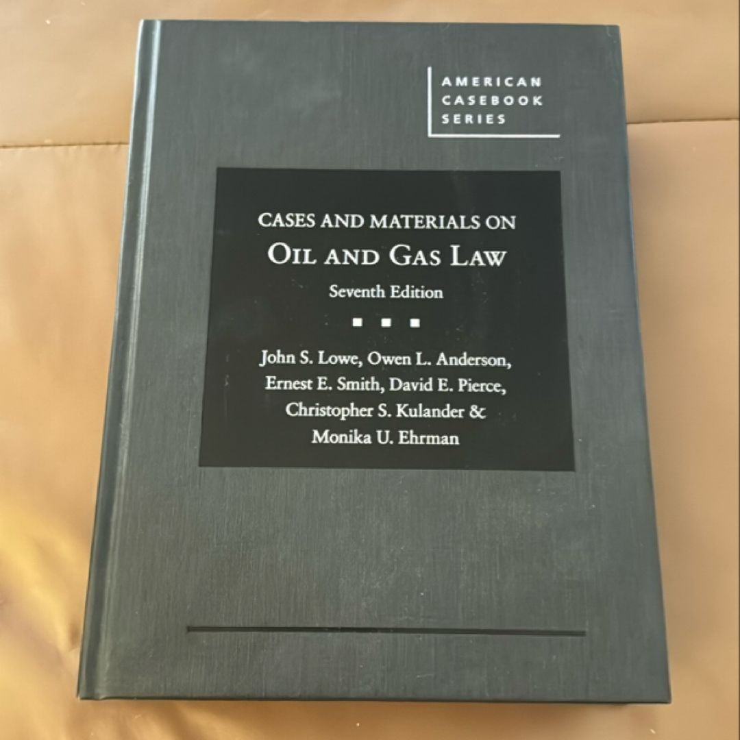 Cases and Materials on Oil and Gas Law by John Lowe, Owen Anderson ...