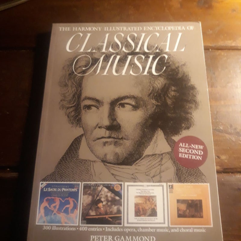 The Harmony Illustrated Encyclopedia of Classical Music by Peter Gammond