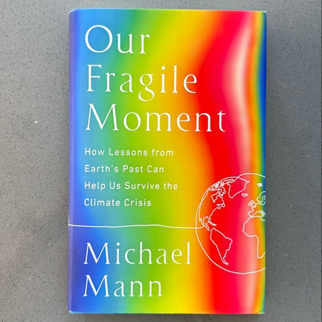 Our Fragile Moment by Michael E. Mann