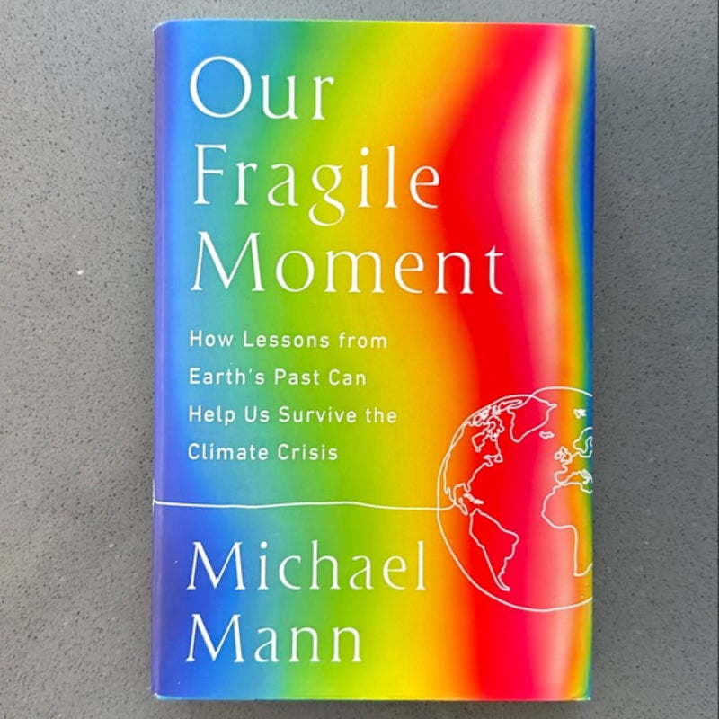Our Fragile Moment by Michael E. Mann