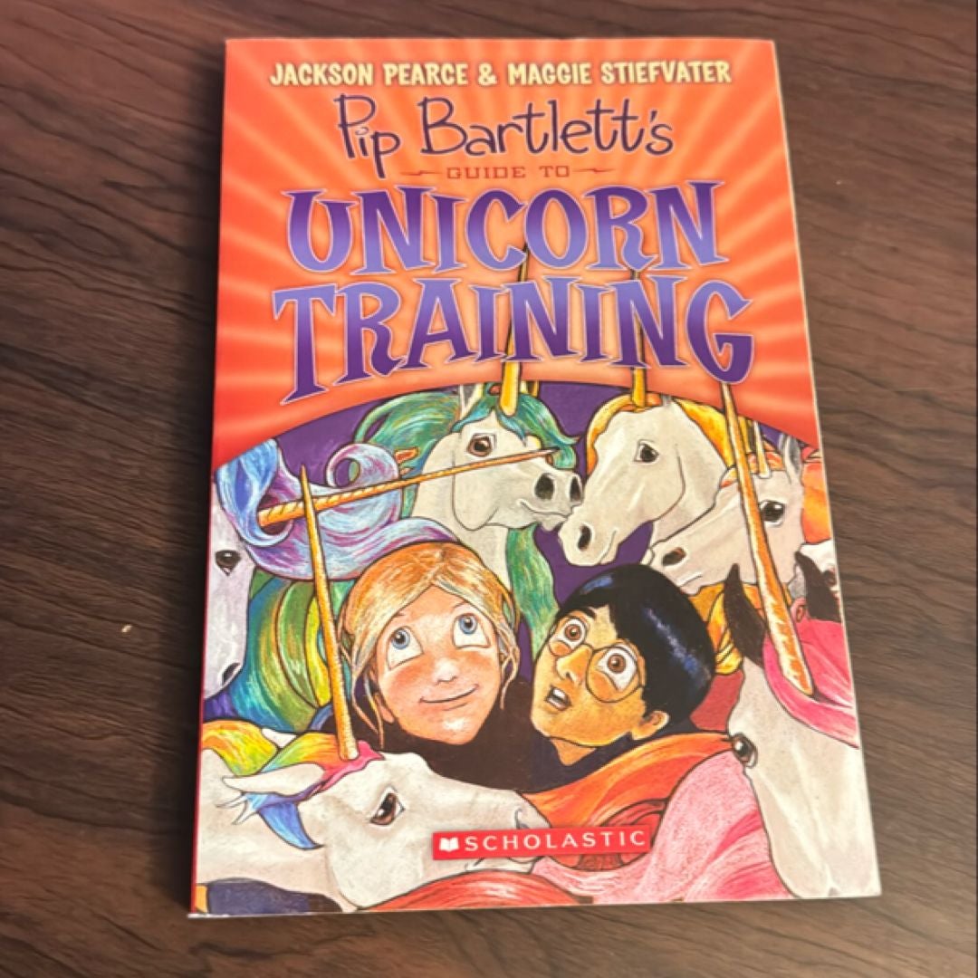 Pip Bartlett's Guide to Unicorn Training (Pip Bartlett #2) by Maggie ...