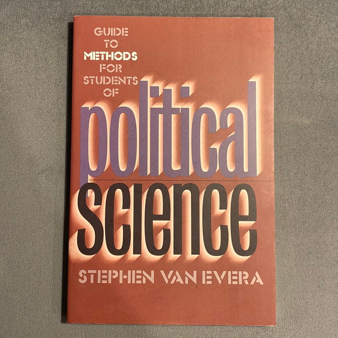 Guide to Methods for Students of Political Science by Stephen Van Evera